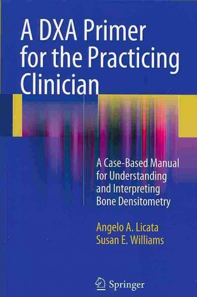 Pre-Owned A DXA Primer for the Practicing Clinician: A Case-Based Manual for Understanding and ...