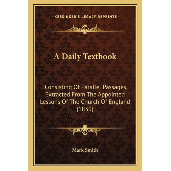A Daily Textbook : Consisting Of Parallel Passages, Extracted From The ...