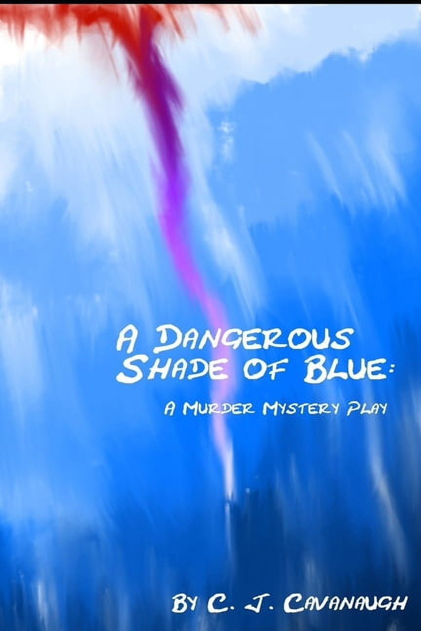 A Dangerous Shade of Blue: A Murder Mystery Play Paperback 1688298223 ...