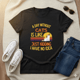 A Day Without Cats Funny Feline Lover Pet Animal Humor Unisex T-Shirt ...