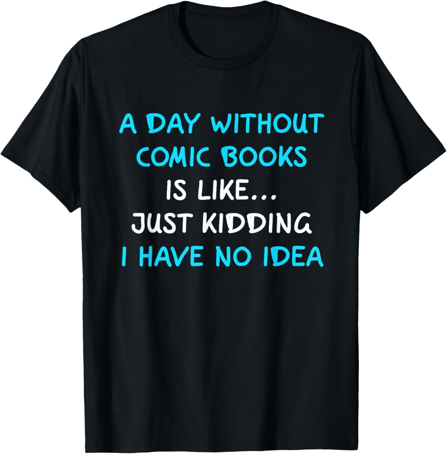 A Day Without Comic Books Funny Comic Books Lovers Gift T-Shirt100 ...