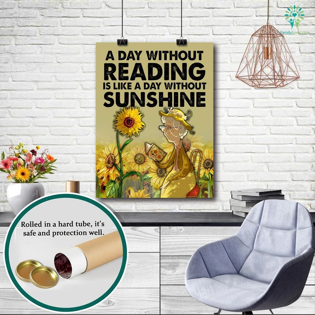 A Day Without Reading Is Like A Day Without Sunshine Poster,S - NO ...