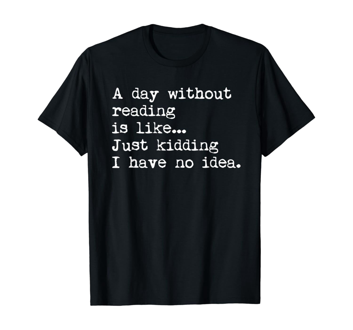 A Day Without Reading Is Like... Book Readers T-Shirt - Walmart.com