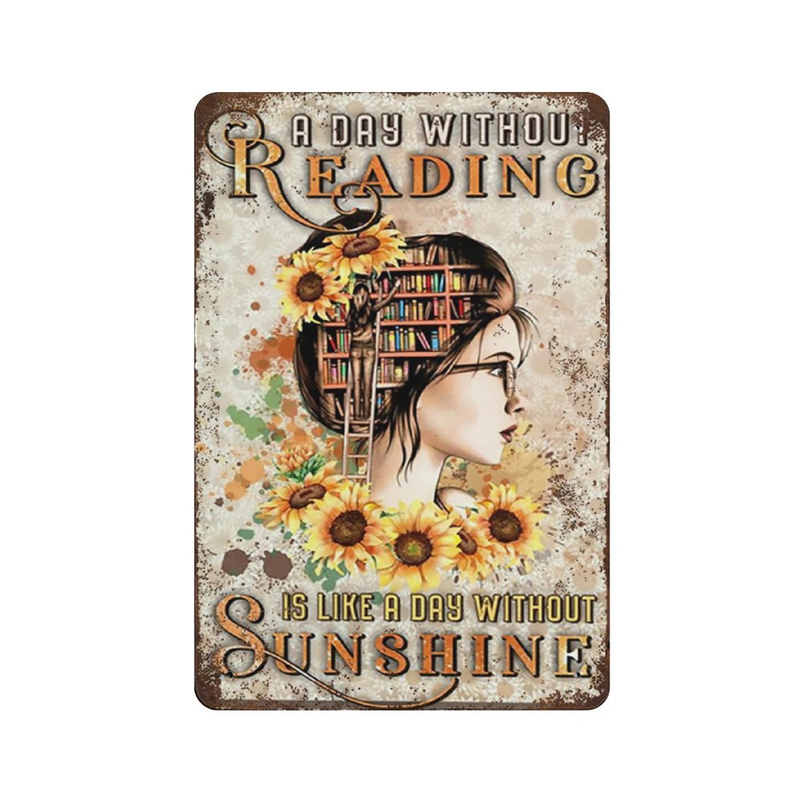 A Day Without Reading Is Like A Day Without Sunshine tin sign, Love ...