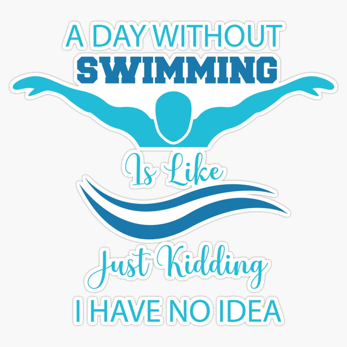A Day Without Swimming Is Just Kidding Joke Vinyl Sticker - Walmart.com