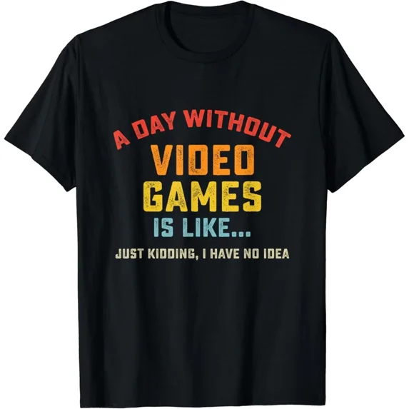 A Day Without Video Games Is Like Funny Gamer Saying Unisex T-Shirt, S ...