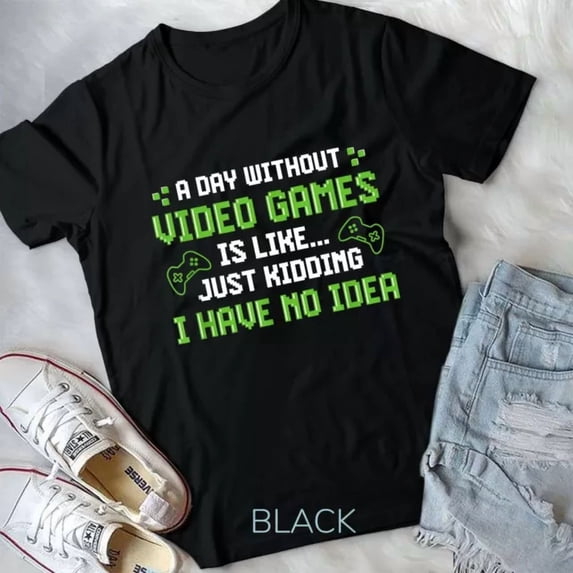 A Day Without Video Games Is Like, Gamer Gifts, Gaming Unisex T-Shirt ...