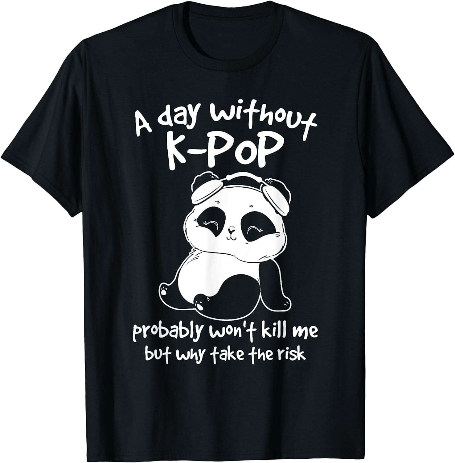 A Day without Kpop Merch K-pop Merchandise Panda Gift T-Shirt - Walmart.com