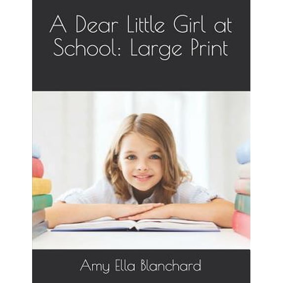 A Dear Little Girl at School: Large Print Paperback - Walmart.com