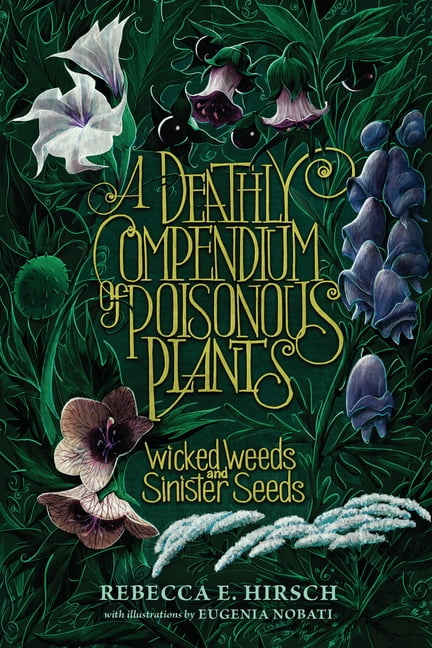 A Deathly Compendium of Poisonous Plants: Wicked Weeds and Sinister ...