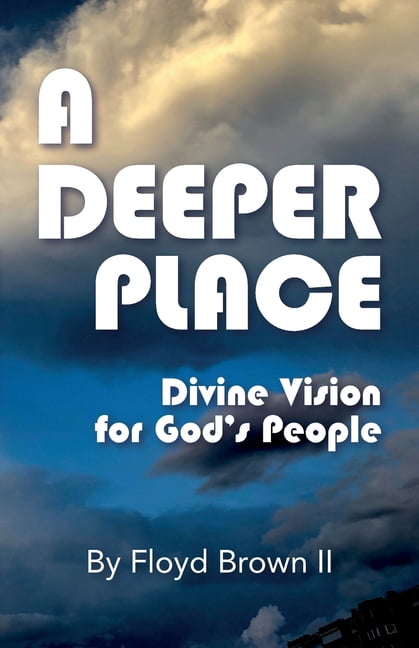 A Deeper Place : Divine Vision for God's People (Paperback) - Walmart ...