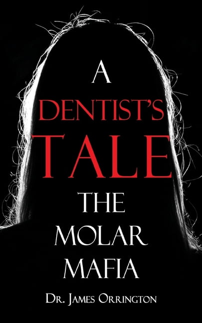 A Dentist's Tale: The Molar Mafia, (Paperback) - Walmart.com