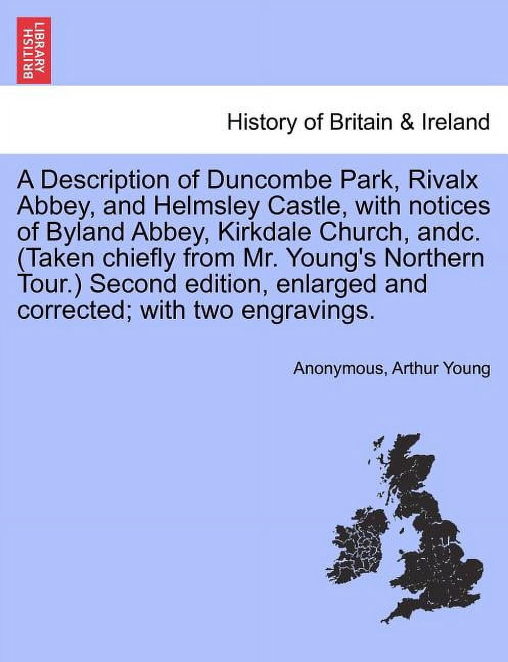 A Description of Duncombe Park, Rivalx Abbey, and Helmsley Castle, with ...