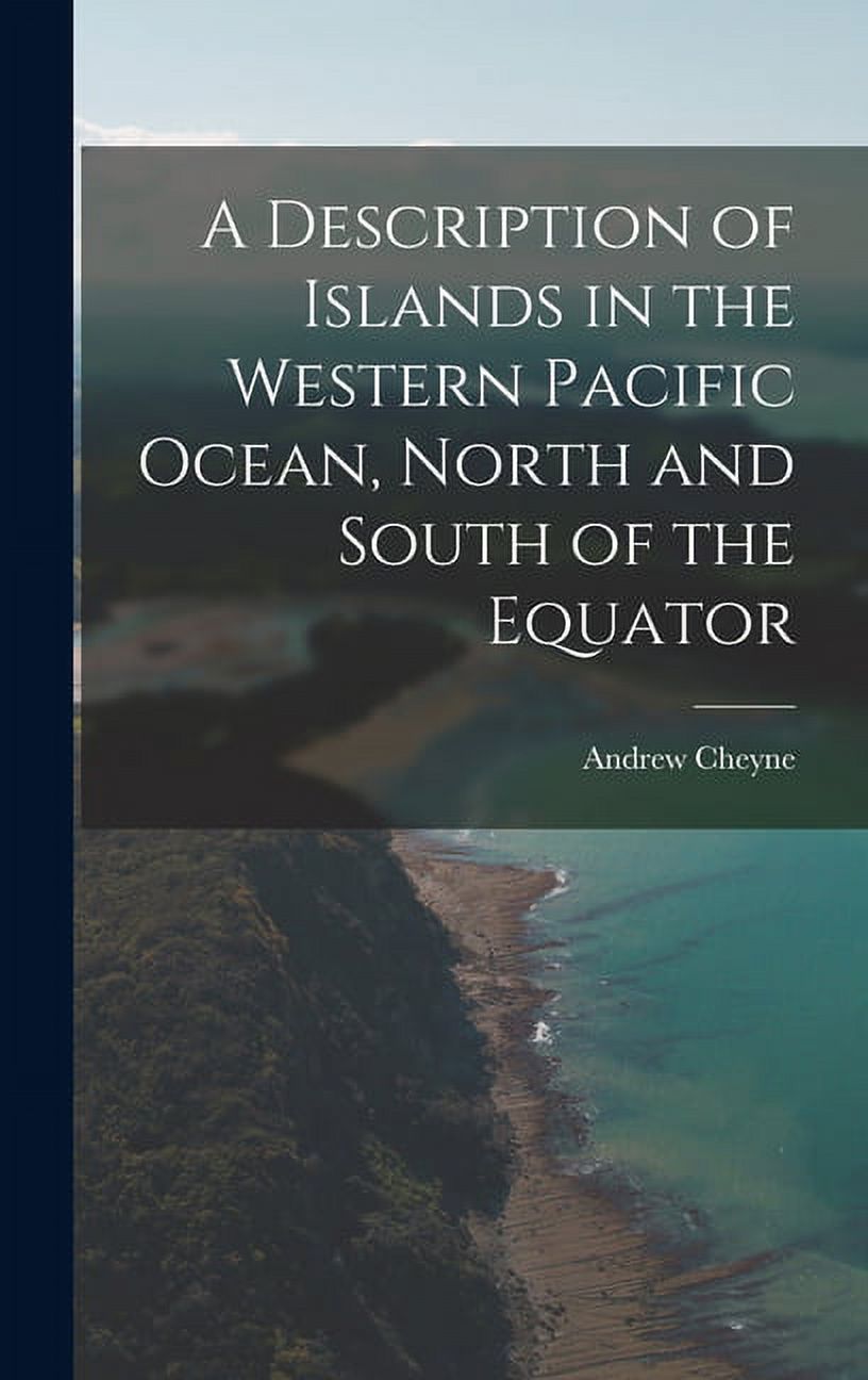 A Description of Islands in the Western Pacific Ocean, North and South ...