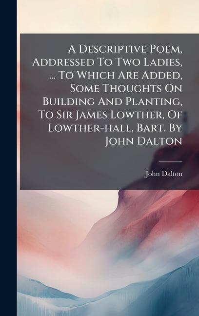 A Descriptive Poem, Addressed To Two Ladies, ... To Which Are Added ...