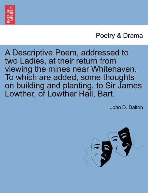 A Descriptive Poem, Addressed to Two Ladies, at Their Return from Viewing the Mines Near ...