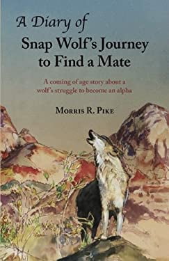 Pre-Owned A Diary of Snap Wolf's Journey to Find a Mate : A Coming of ...
