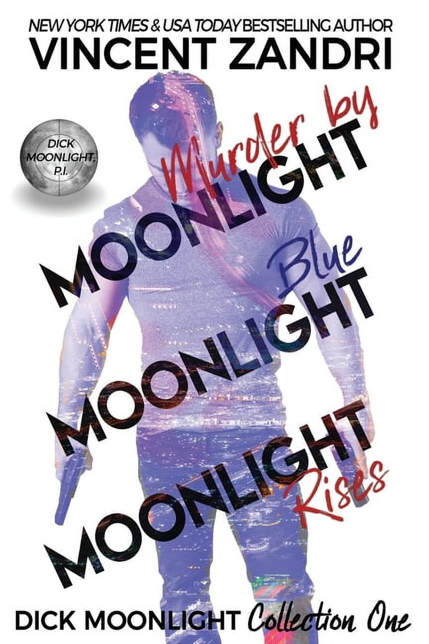 A Dick Moonlight P.I. Thriller Dick Moonlight Collection One: Murder by ...