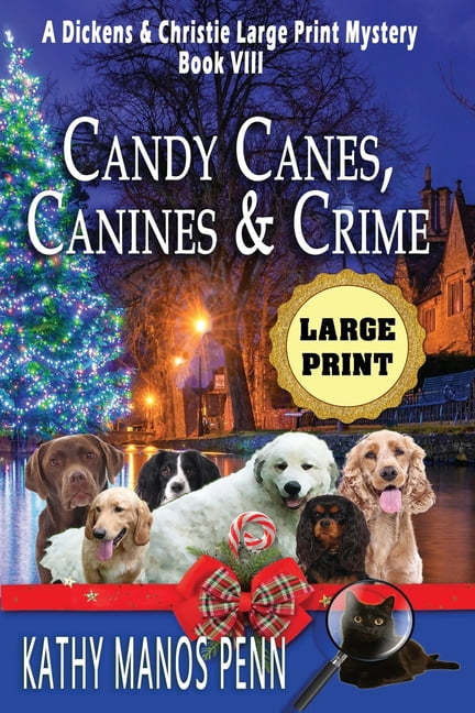 A Dickens & Christie Large Print Mys Candy Canes, Canines & Crime: A ...