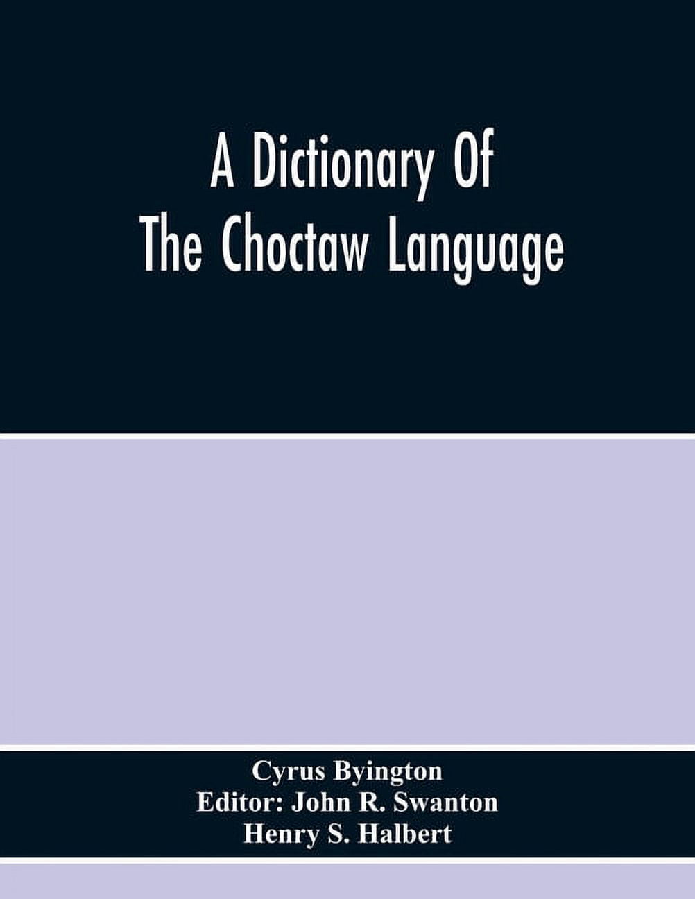 A Dictionary Of The Choctaw Language, (Paperback) - Walmart.com