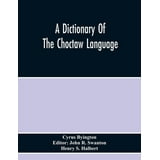 A Dictionary Of The Choctaw Language, (Paperback) - Walmart.com