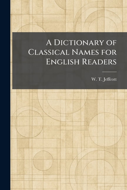 A Dictionary of Classical Names for English Readers, (Paperback ...