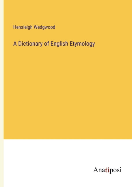 A Dictionary of English Etymology, (Paperback) - Walmart.com
