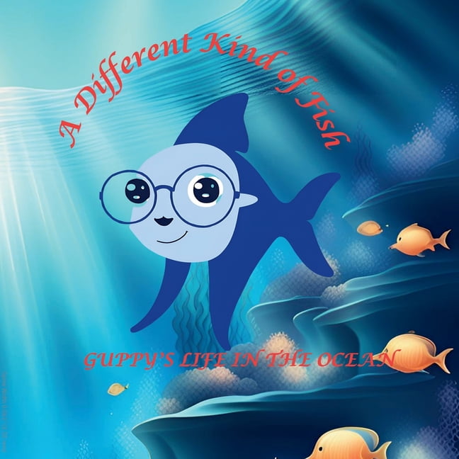 A Different Kind of Fish: Guppy's Life in the Ocean, (Paperback ...