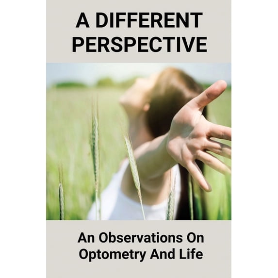 A Different Perspective : An Observations On Optometry And Life ...