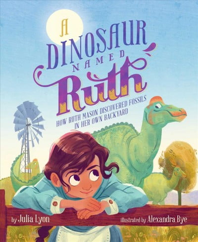 A Dinosaur Named Ruth : How Ruth Mason Discovered Fossils in Her Own ...