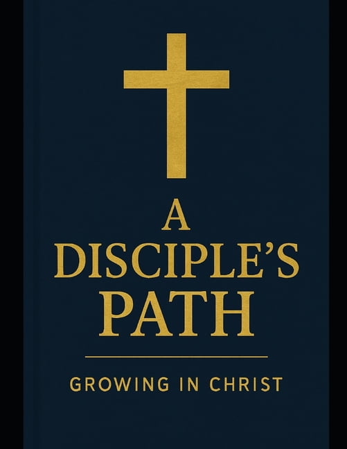 A Disciple's Path: Growing in Christ., (Paperback) - Walmart.com