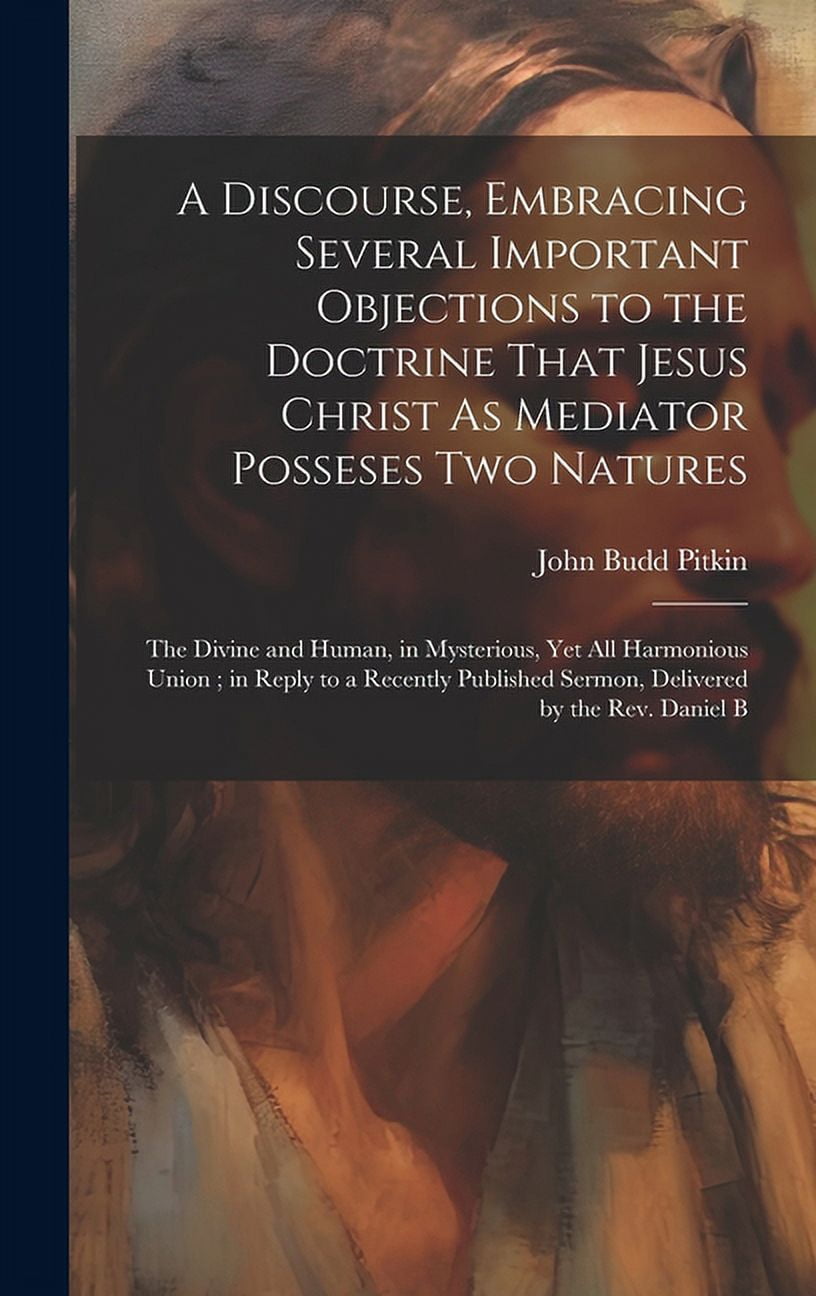 A Discourse, Embracing Several Important Objections to the Doctrine ...