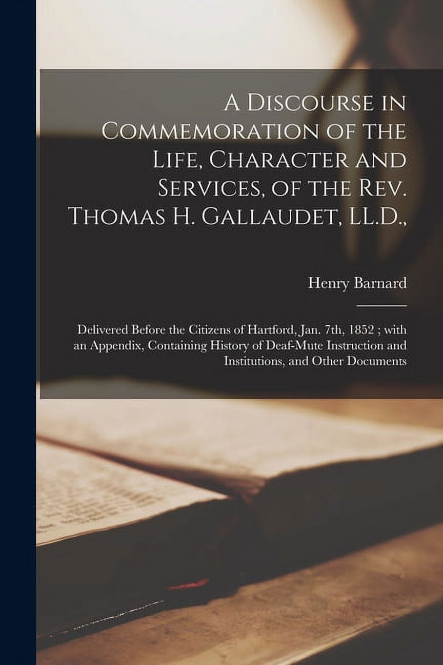 A Discourse in Commemoration of the Life, Character and Services, of ...