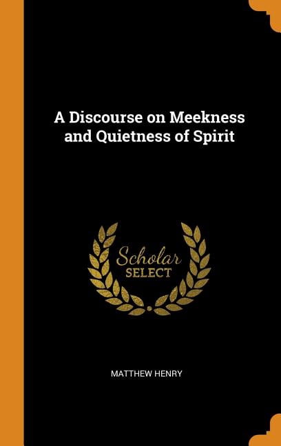 A Discourse on Meekness and Quietness of Spirit Hardcover 0342910485 ...