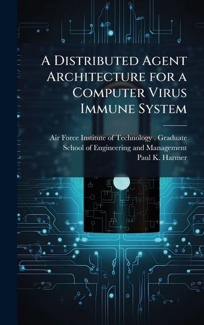 A Distributed Agent Architecture for a Computer Virus Immune System, (Hardcover) - Walmart.com