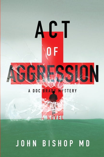 A Doc Brady Mystery Act of Aggression, Book 9, (Paperback) - Walmart.com