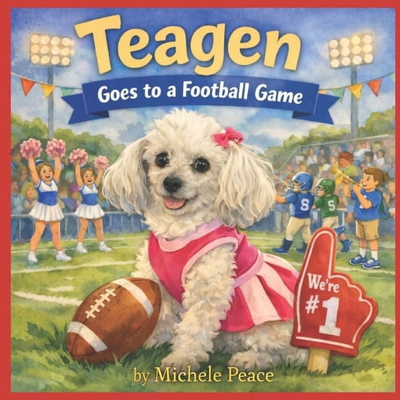 A Dog Named Teagen Teagen: Goes to a Football Game, Book 6, (Paperback ...