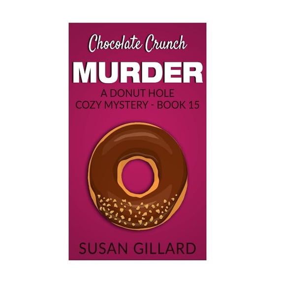 A Donut Hole Cozy Mystery: Chocolate Crunch Murder : A Donut Hole Cozy ...