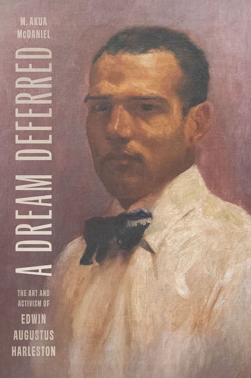 A Dream Deferred: The Art and Activism of Edwin Augustus Harleston ...
