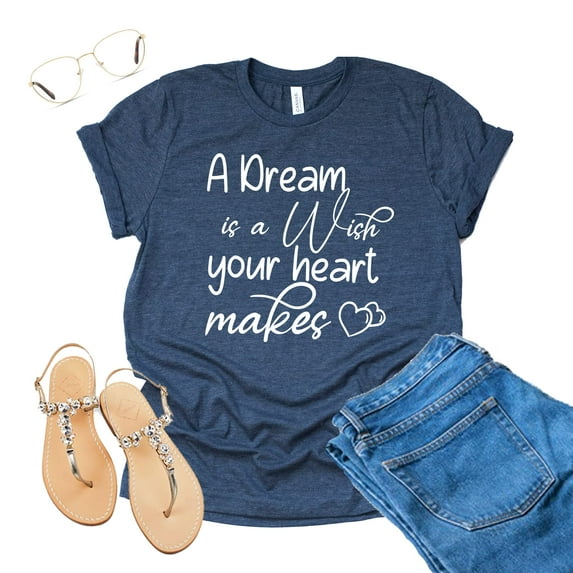 A Dream is A Wish Your Heart Makes Shirt Womens Funny Letter Printed ...