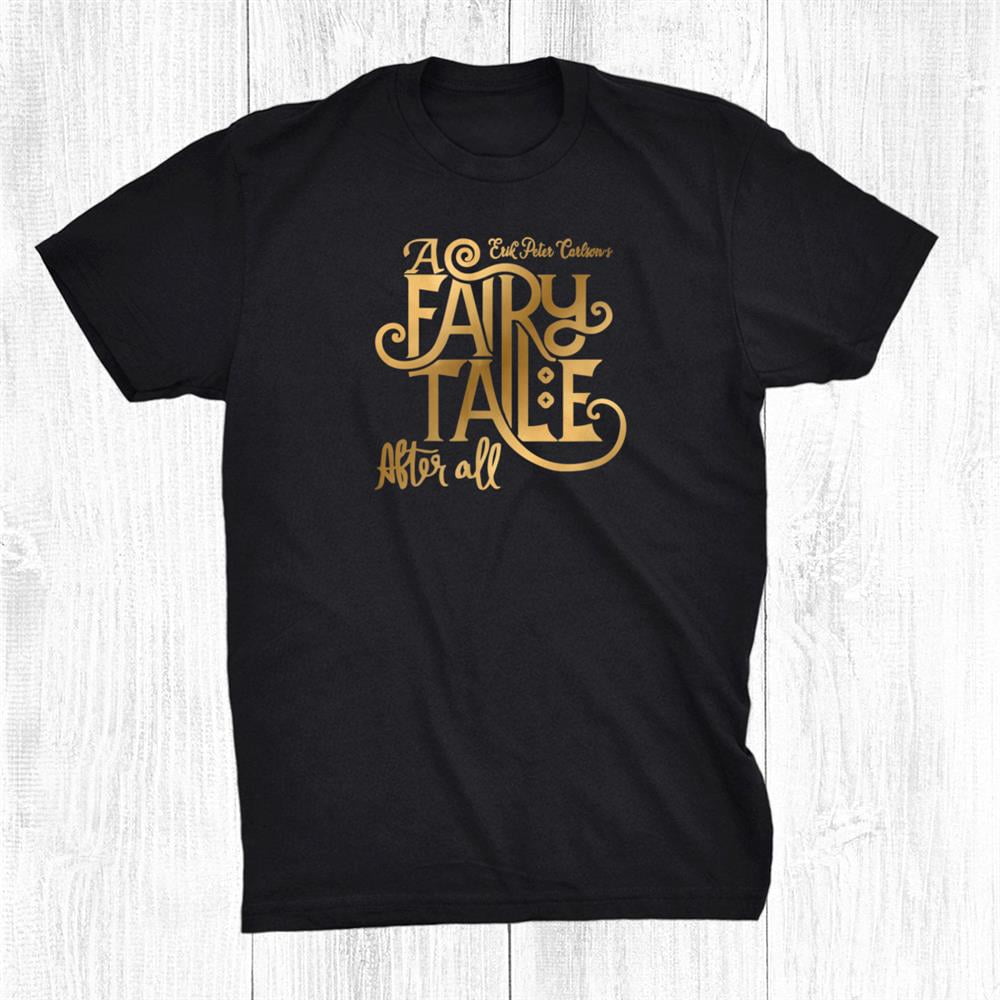 A Fairy Tale After All Logo Shirt Gift Black Unisex T-Shirt - Walmart.com