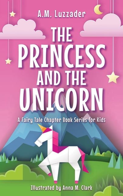 A Fairy Tale Chapter Book Series for Kid The Princess and the Unicorn ...