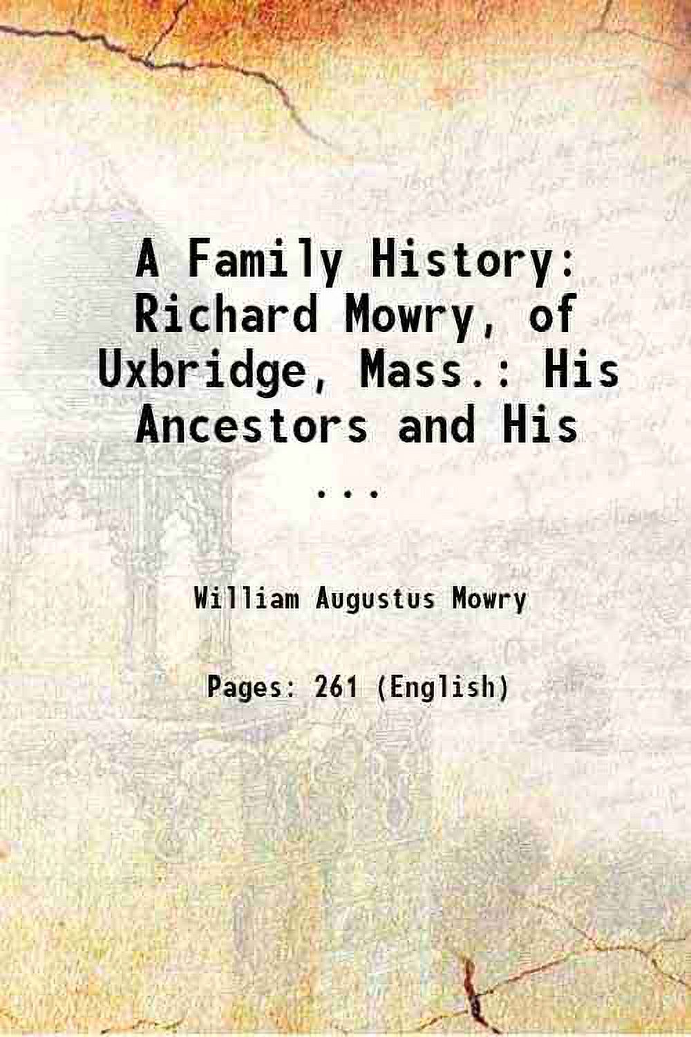 A Family History Richard Mowry, of Uxbridge, Mass.; His Ancestors and ...
