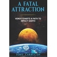 A Fatal Attraction: Venus Charts A Path To Impact Earth, (Paperback ...