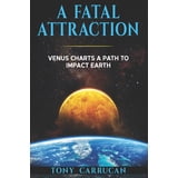 A Fatal Attraction: Venus Charts A Path To Impact Earth, (Paperback ...