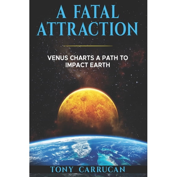 A Fatal Attraction: Venus Charts A Path To Impact Earth, (Paperback ...