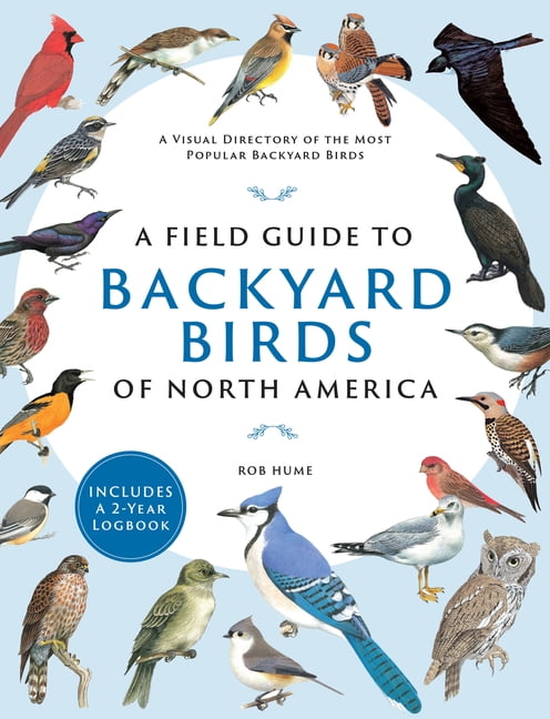 A Field Guide to Backyard Birds of North America : A Visual Directory ...