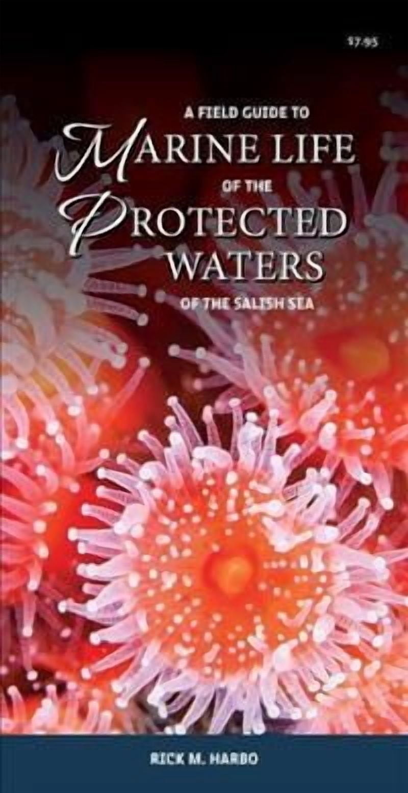 A Field Guide to Marine Life of the Protected Waters of the Salish Sea ...