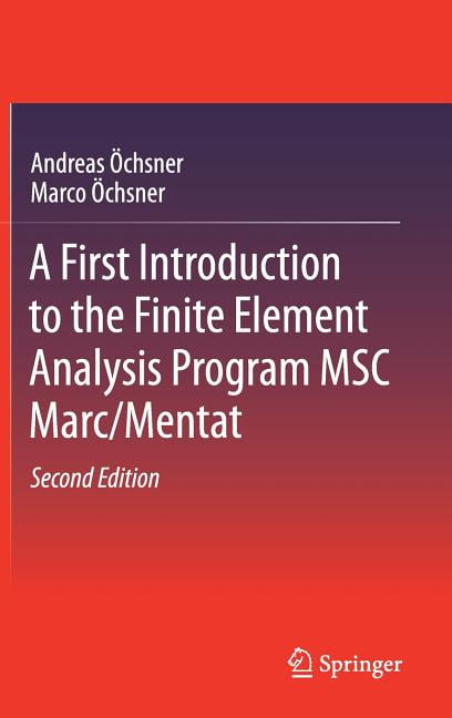 A First Introduction to the Finite Element Analysis Program Msc Marc ...