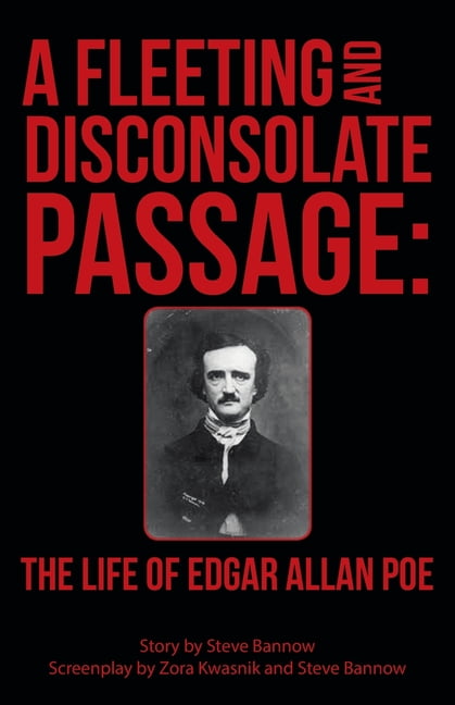 A Fleeting and Disconsolate Passage: The Life of Edgar Allan Poe ...